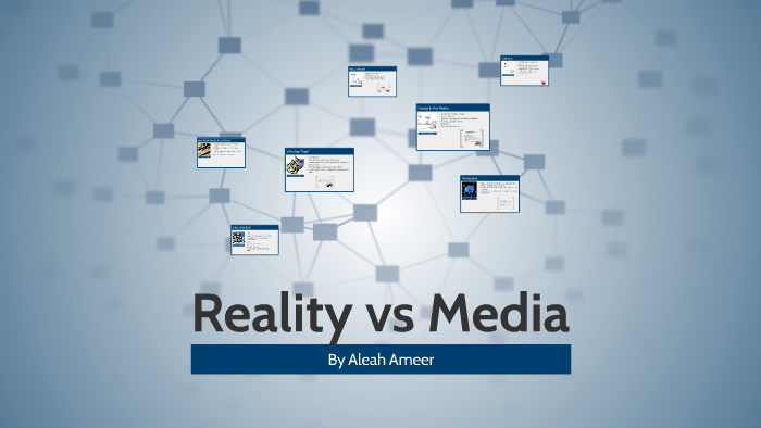 Reality vs Media by Leah Ameer on Prezi