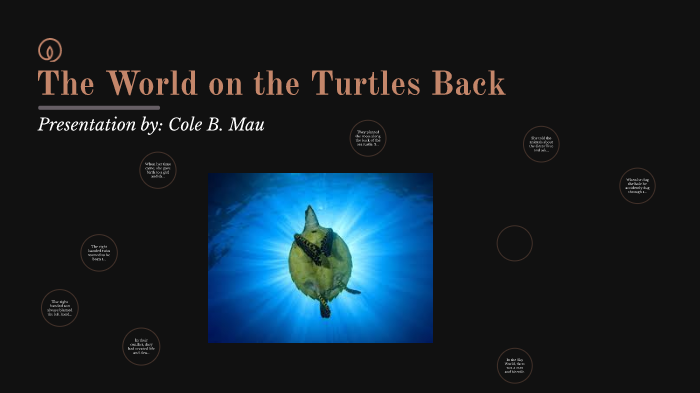 The World on the Turtles Back by cole mau on Prezi