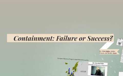 Containment: Failure or Success? by Jordan Theiss on Prezi
