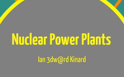 Nuclear Power Plants by Ian Kinard on Prezi
