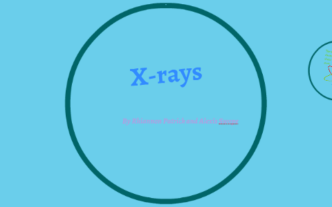 X-rays by Alexis Swope on Prezi