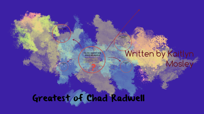 The Top 5 Greatest Chad Quotes/Moments by Chad Radwell on Prezi