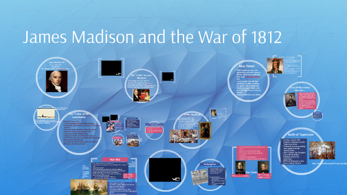 16 James Madison and the War of 1812 by Keith Kerns on Prezi