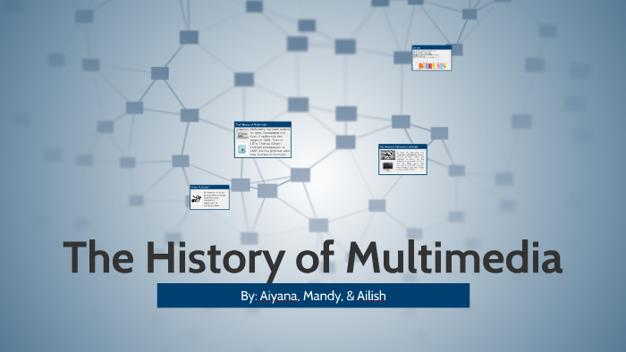The History of Multimedia by Aiyana Anderson on Prezi Next