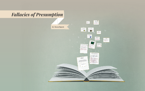 Fallacies of Presumption by Danna Fajardo on Prezi