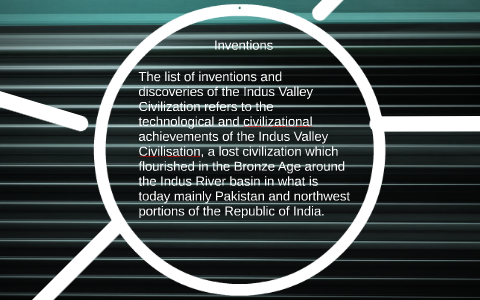 Inventions of the Indus Valley Civilization by rafia chandio on Prezi