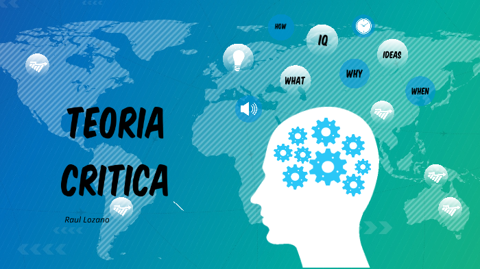 TEORIA CRITICA by Raul lozano on Prezi