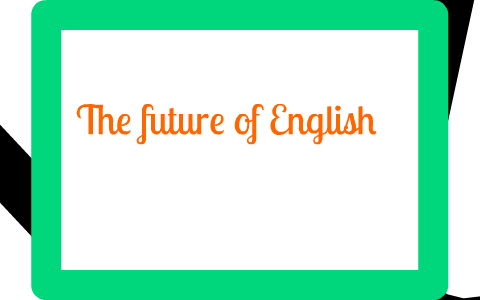 The Future of English by Nino Tar on Prezi
