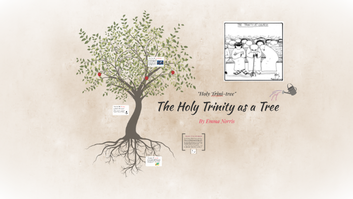 The Holy Trinity as a Tree by Emma Norris on Prezi