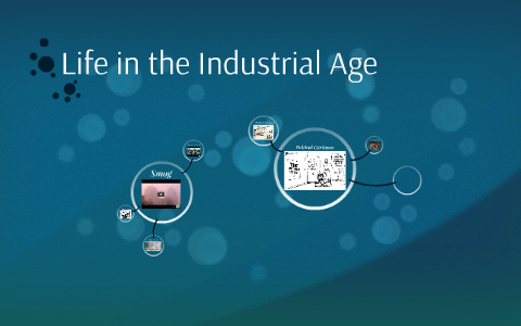 Life in the Industrial Age by Andrew Wilson on Prezi