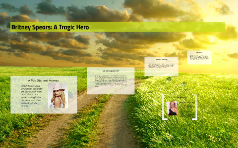 Britney Spears: A Tragic Hero by Ema Miller on Prezi