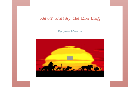 Hero's Journey: Lion King by Justin Morales on Prezi