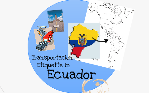 Transportation etiquette in Ecuador by Andres Estrella on Prezi