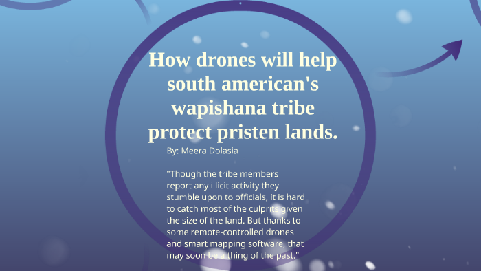 How drones will help south american's wapishana tribe protec by george ...