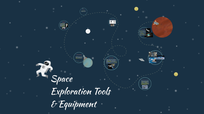 Space Exploration Tools and Equipment by Brittany Turner on Prezi