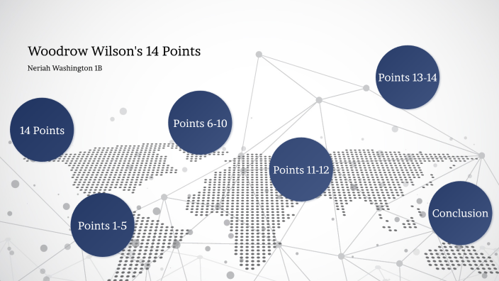 Woodrow Wilson's 14 Points by Neriah Washington on Prezi