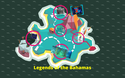 Legends of Bahamas by Paula Weinman on Prezi