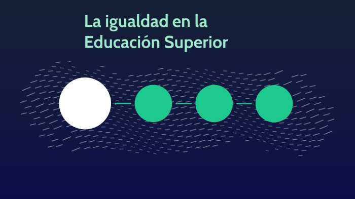 La igualdad en la Educación Superior by gabriel bailon arcentales on Prezi