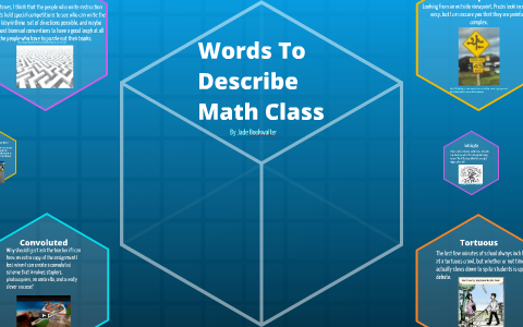 Words To Describe Math Class by Jade Bookwalter on Prezi