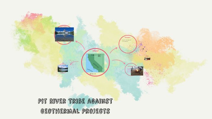 Pit River Tribe Against Geothermal Projects by Joseph Winn on Prezi