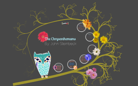 The Chrysanthemums by John Steinbeck by Karen Yao on Prezi