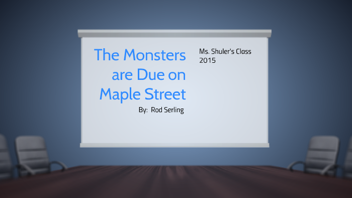 The Monsters are Due on Maple Street by Erica Shuler