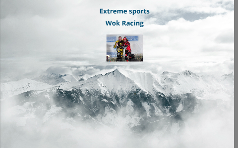 Extreme sports: wok racing by Ruben AGUILAR on Prezi