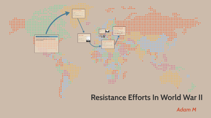 Resistance Efforts In World War II by Adam M on Prezi