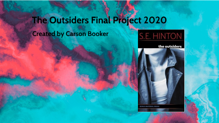 The Outsiders Final Project 2020 by Carson Booker on Prezi