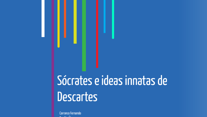 Sócrates e ideas innatas de Descartes by Fernando Carranco on Prezi