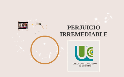 PERJUICIO IRREMEDIABLE by Juan Restrepo on Prezi