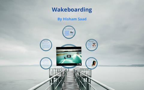 The history of wakeboarding and how did it evolve? by Hisham Saad on Prezi