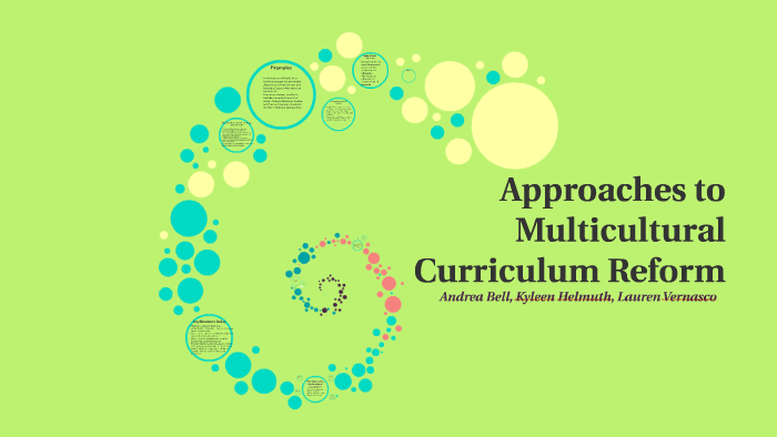 Approaches to Multicultural Curriculum Reform by Lauren Vernasco on Prezi