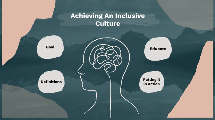Achieving an Inclusive Culture by Emily Sanchez on Prezi