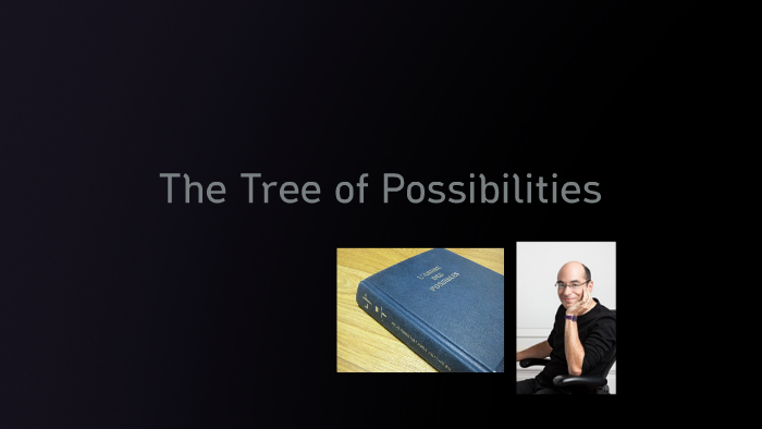 The Tree of Possibilities by Eunbi Han on Prezi