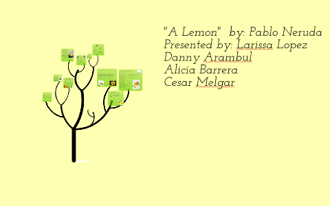 A Lemon by: Pablo Neruda by alicia barrera on Prezi