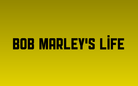 Bob Marley's Life by Julian Mares on Prezi