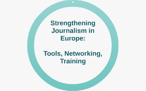 Strengthening Journalism in Europe: by Amy brouillette on Prezi