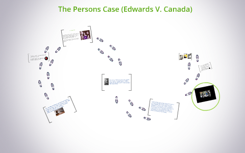 The Persons Case (Edwards V. Canada) by Katie Verhoeven on Prezi