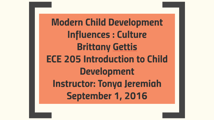 Modern Child Development Influences: Cultures by Brittany Gettis on Prezi