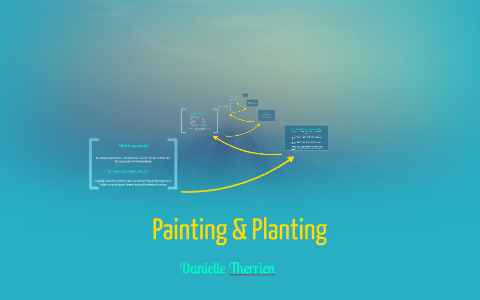 Painting & Planting by Danielle Therrien on Prezi