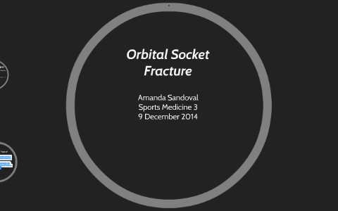 Orbital Socket Fracture by Amanda Sandoval on Prezi