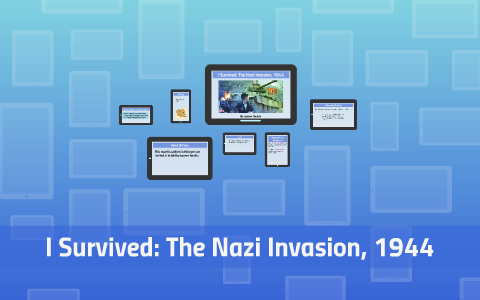 I Survived: The Nazi Invasion, 1944 by Wyatt Porter on Prezi