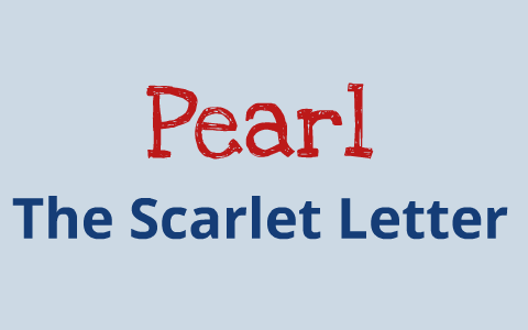 Pearl - Scarlet Letter by Alexis Christensen on Prezi
