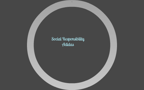 Adidas: Social Responsibility by Varun Bathija on Prezi