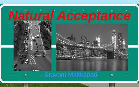 Natural Acceptance by Sravani Makkapati on Prezi