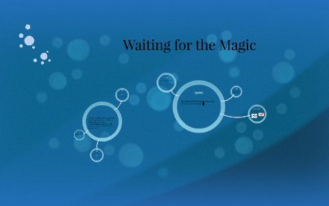 Waiting for the Magic by Jaidlynn Jaidlynn on Prezi