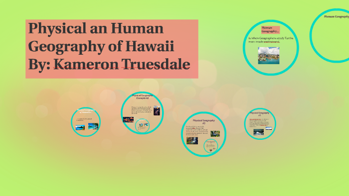 Physical & Human Geography of Hawaii by Kameron Truesdale on Prezi