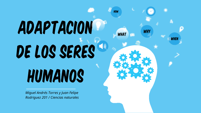 ADAPTACION DE LOS HUMANOS by JUAN FELIPE RODRIGUEZ on Prezi