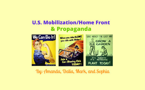 WW11: U.S. Mobilization for War/Home Front, & Propaganda by Amanda Jones